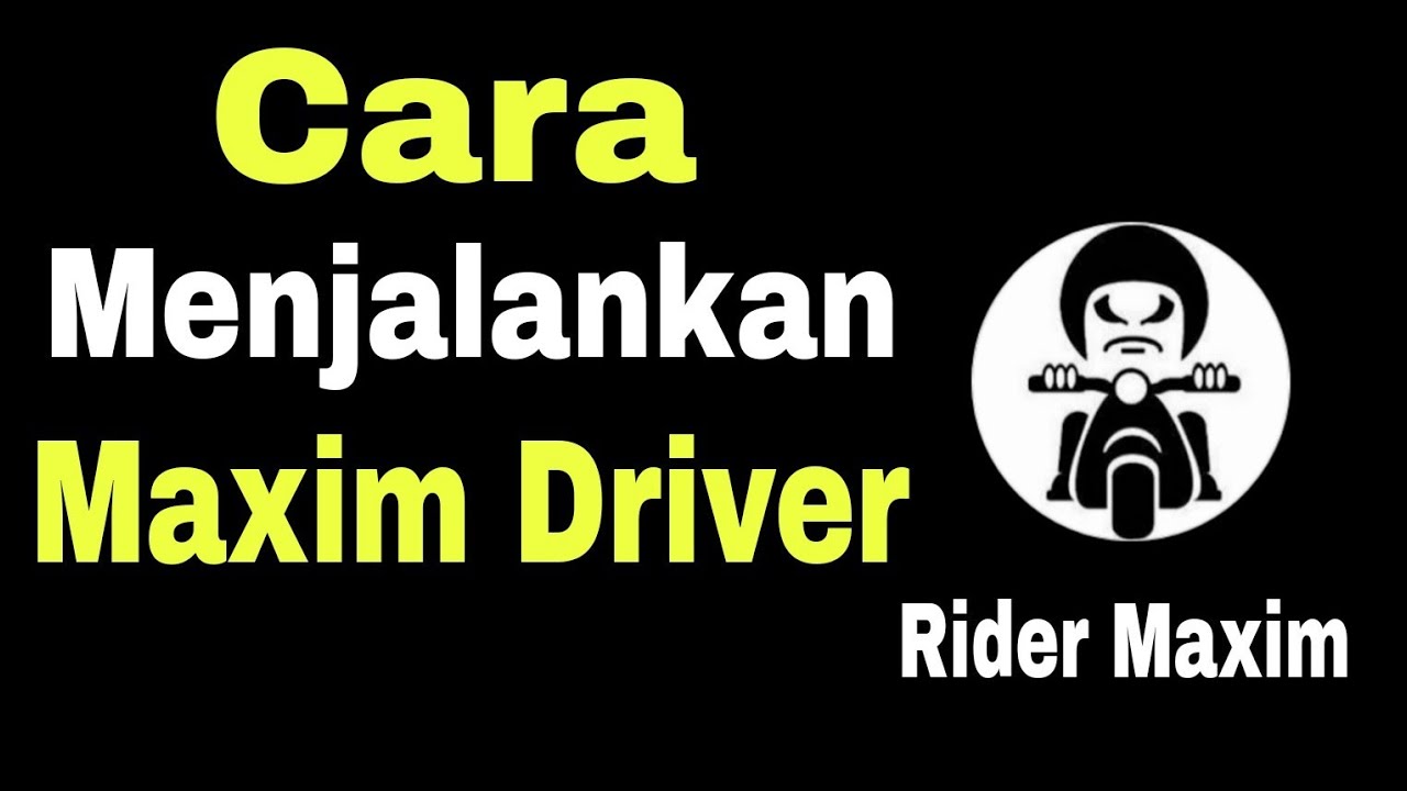 CARA MENJALANKAN MAXIM DRIVER ~ MAXIM OJEK ONLINE - YouTube