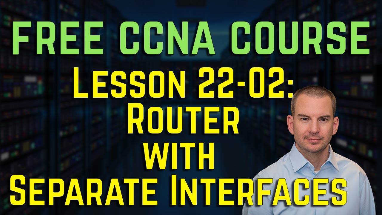 Free CCNA 200-301 Course 22-02: Router with Separate Interfaces - YouTube