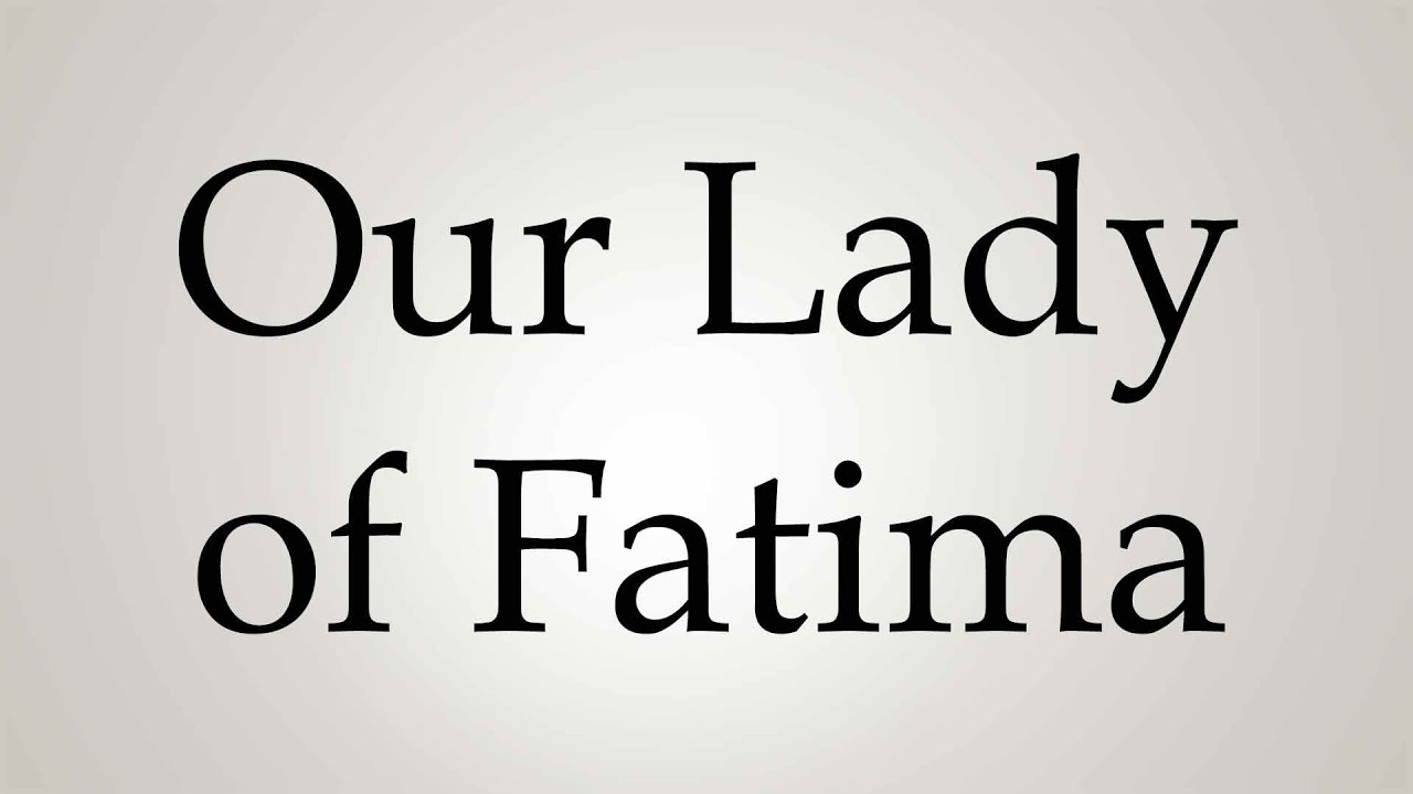 How to Pronounce ''Our Lady of Fatima'' - YouTube