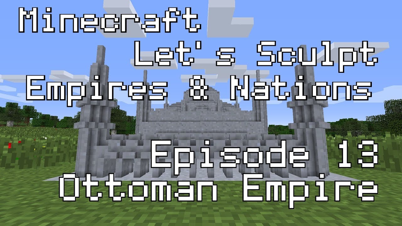 Minecraft - Let's Sculpt - S1E13 - Ottoman Empire (No Commentary) - YouTube