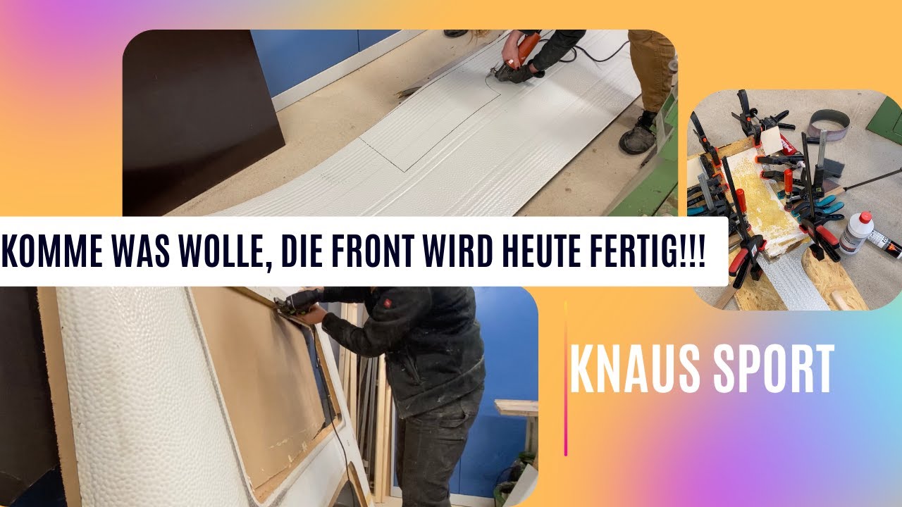 Knaus Sport TEIL 4 / Neues Hammerschlag Blech / Heute wird die Front ...