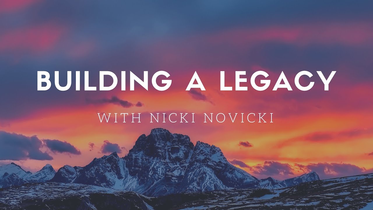 building your legacy with Nick Novicki - YouTube