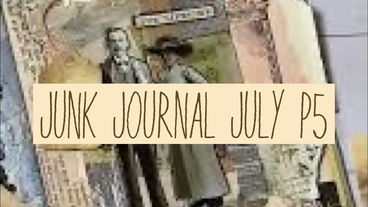 Junk Journal July - day 5- journal with me - YouTube