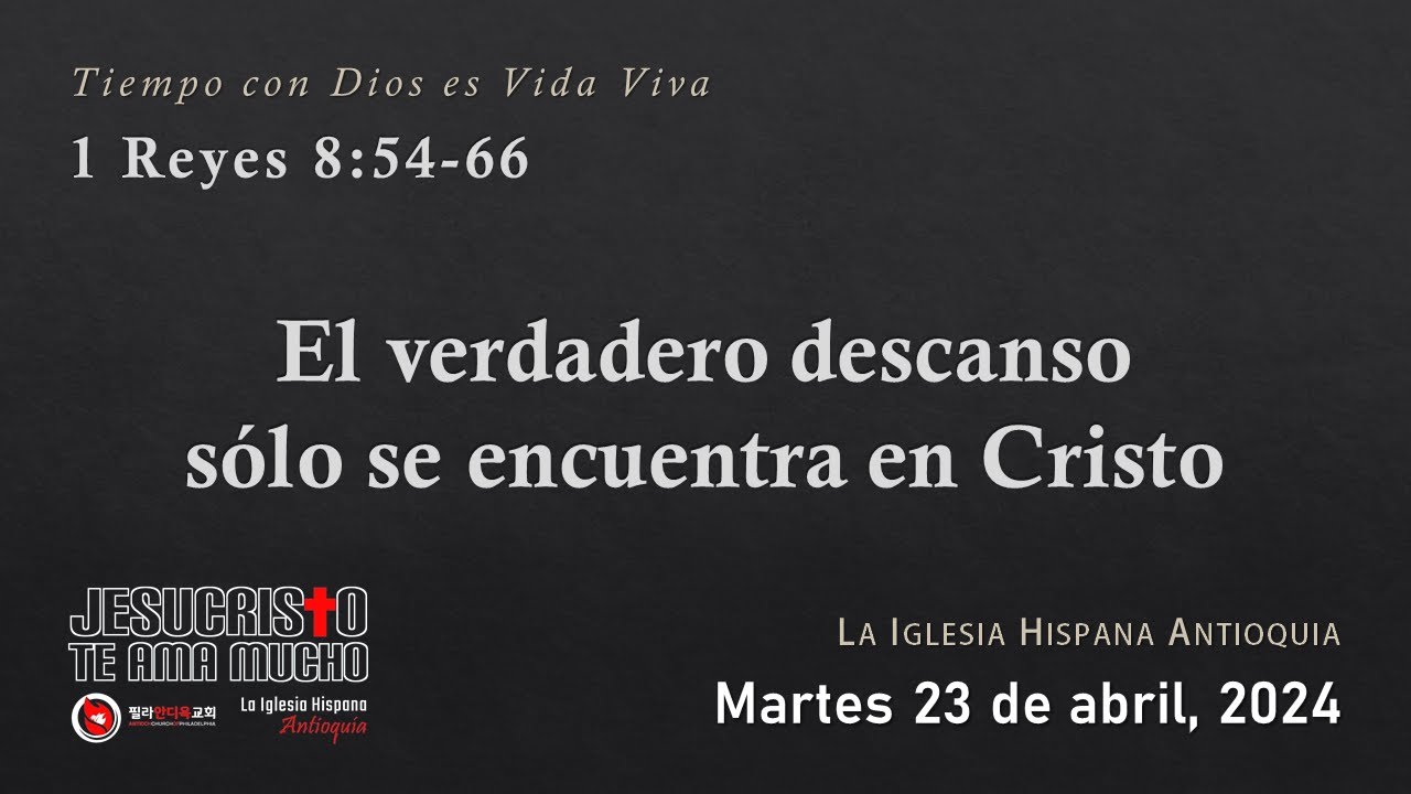 Devocional 4/23/24 - 1 Reyes 8:54-66 - El verdadero descanso sólo se ...