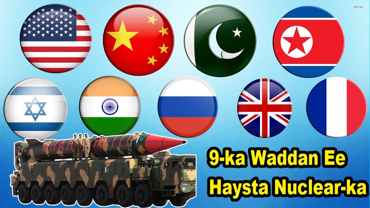 9-ka Waddan Ee Haysta Hubka Nukliyeerka | Imisaa Muslim Ah? | Khatarta ...