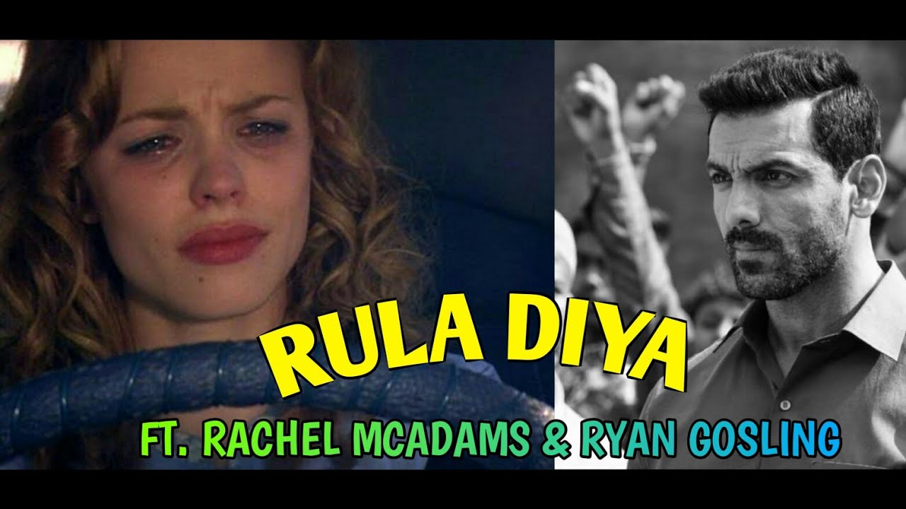 RULA DIYA SONG MASHUP | FT. RACHEL MCADAMS & RYAN GOSLING | THE ...