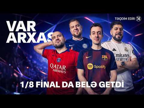 VAR ARXASI | 1/8 FİNAL DA BELƏ GETDİ!