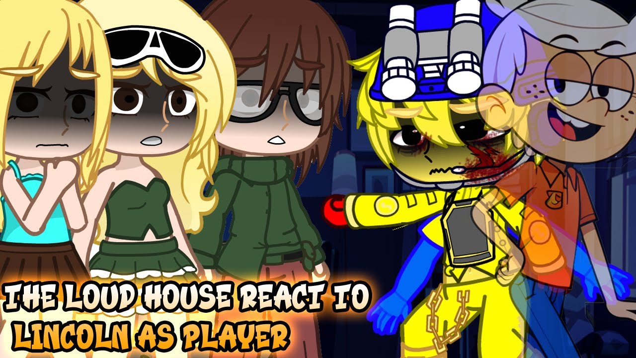 The Loud House react to Lincoln as Player | Poppy Playtime Chapter 4 ...