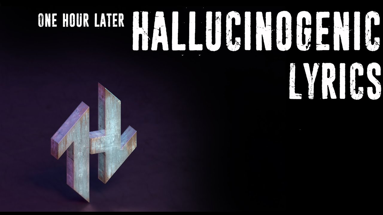 One Hour Later - Hallucinogenic [Official Lyric Video] - YouTube Music