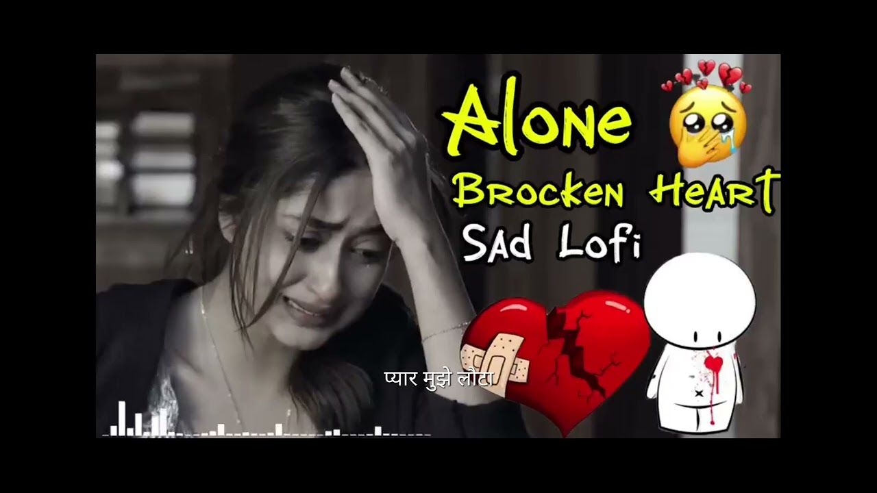 Alone 💔 Broken 😢 sad Lofi song #viralvideo #viral song - YouTube