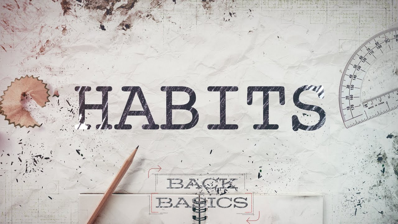 Habits - Back to Basics series with Pastor Pat McFall - YouTube
