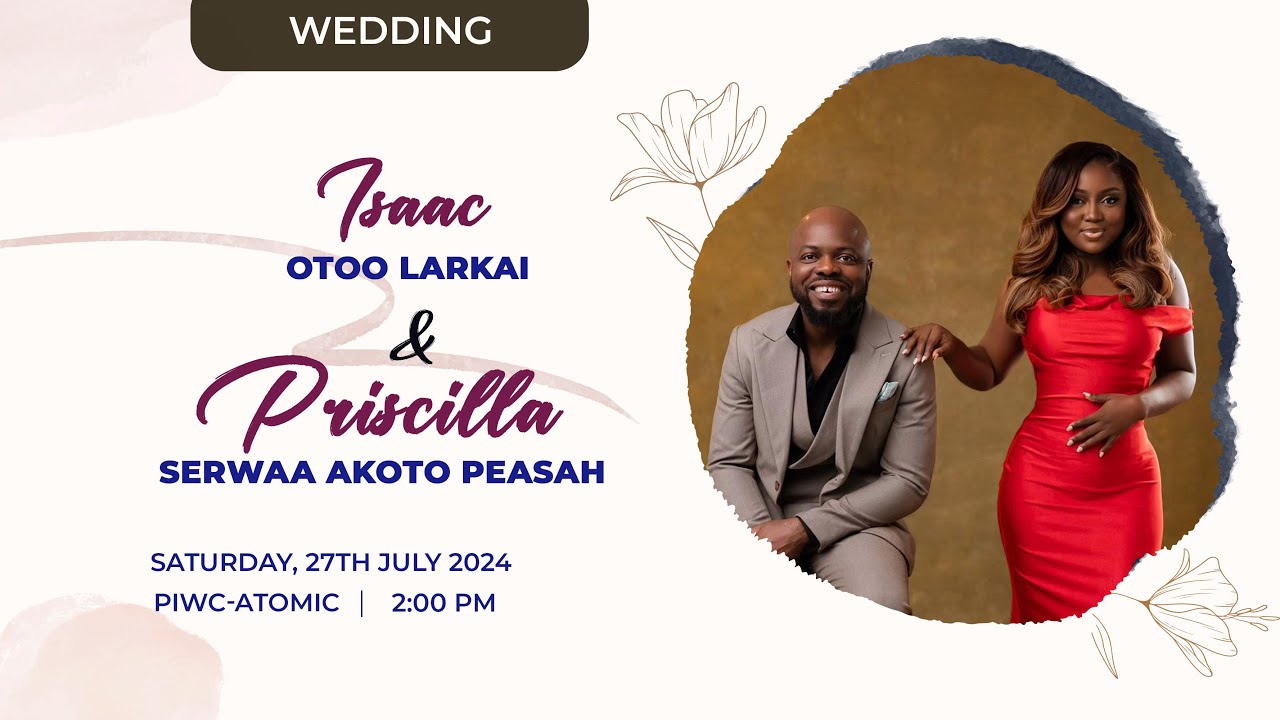 SOLEMNIZATION OF HOLY MATRIMONY BETWEEN ISAAC OTOO LARKAI AND PRISCILLA ...