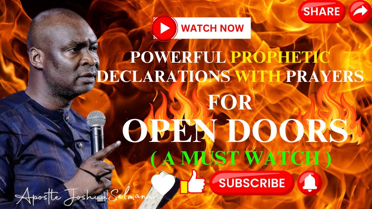 POWERFUL PROPHETIC DECLARATIONS WITH PRAYERS FOR OPEN DOORS — APOSTLE JOSHUA SELMAN - YouTube