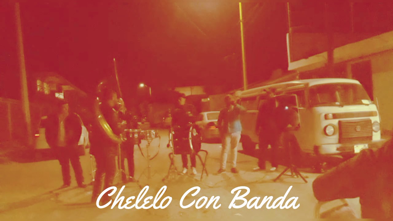 Chelelo Con Banda - YouTube