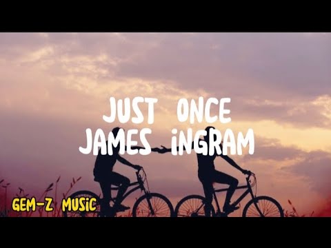 Just Once - James Ingram (lyrics) - YouTube