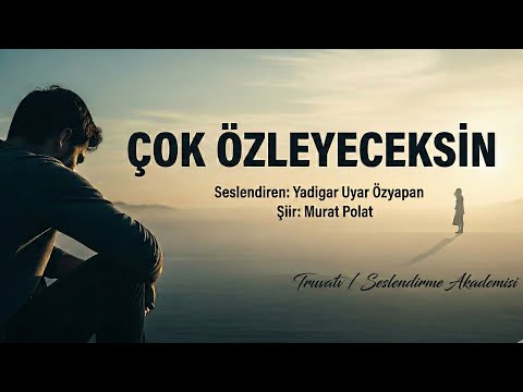 ÇOK ÖZLEYECEKSİN - Seslendiren: Yadigar Uyar Özyapan - Şiir: Murat Polat - Müzik: Truvatv/Enes İlhan
