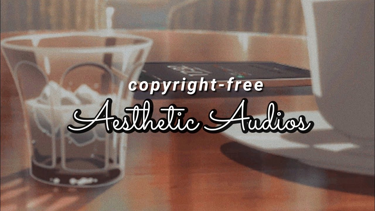 Non-copyright aesthetic audios/background music (Lofi & Chills) - YouTube