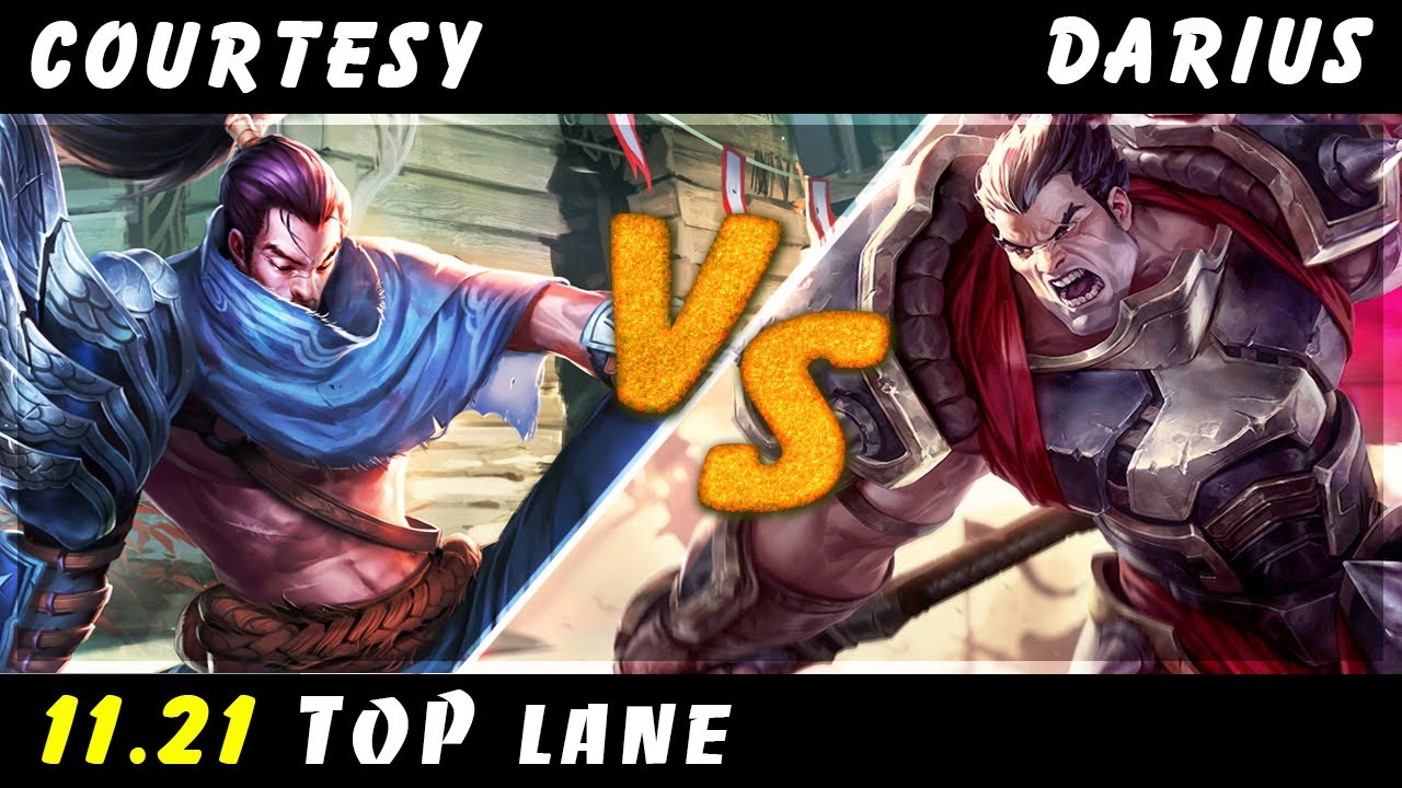 Courtesy - Yasuo vs Darius TOP Patch 11.21 - Yasuo Gameplay - YouTube