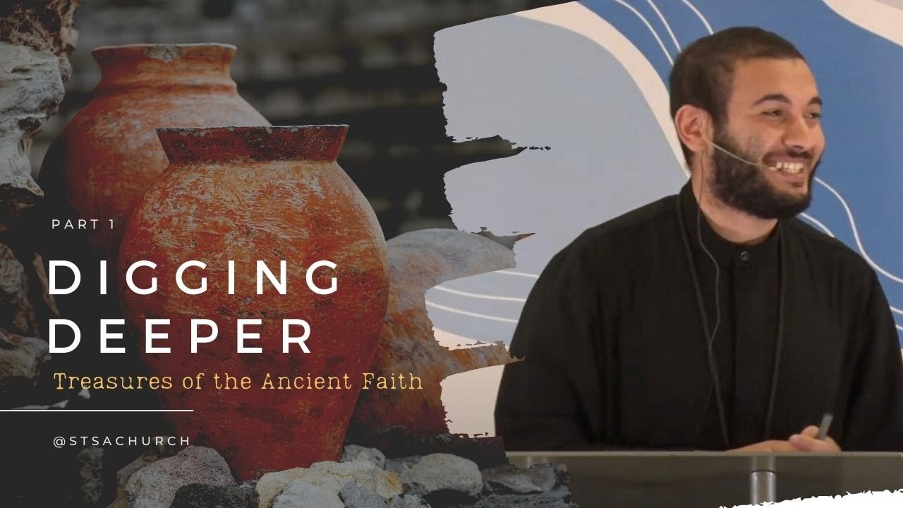 Digging Deeper, Part 1: Treasures of the Ancient Faith - YouTube