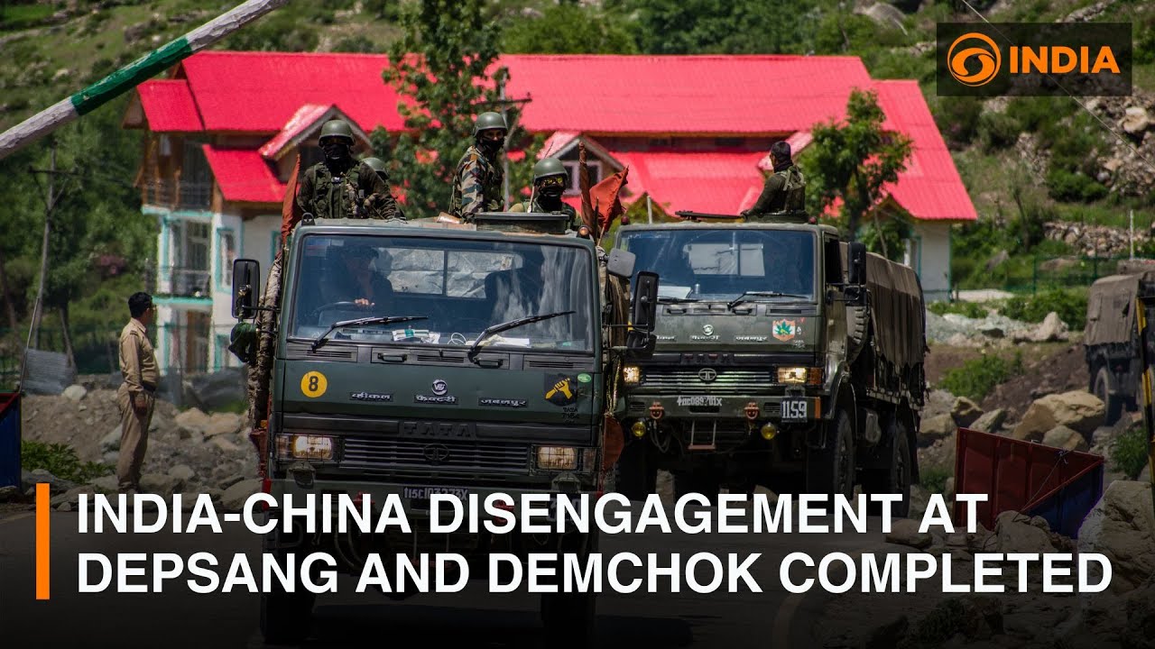 India-China disengagement at Depsang and Demchok completed & other ...
