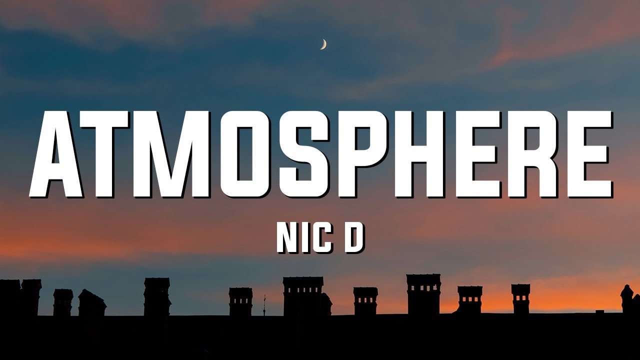 Nic D - Atmosphere (Lyrics) - YouTube
