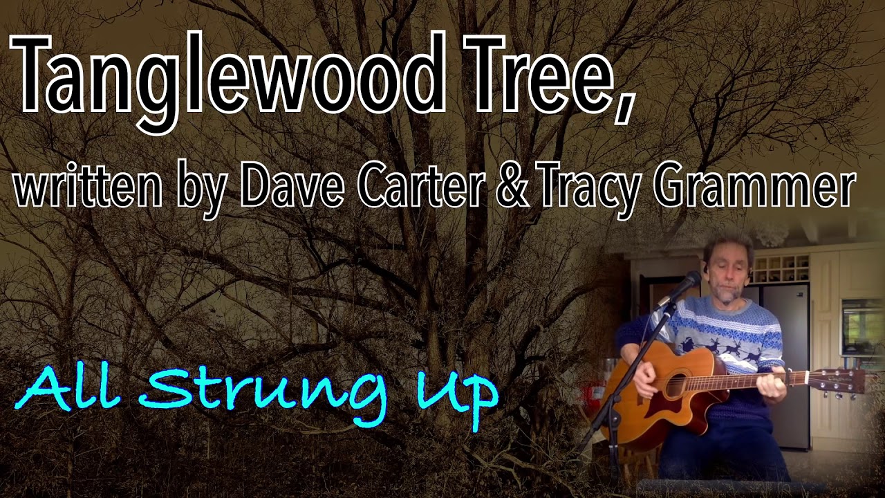 Tanglewood Tree, a Lockdown cover of the Dave Carter and Tracy Grammer ...