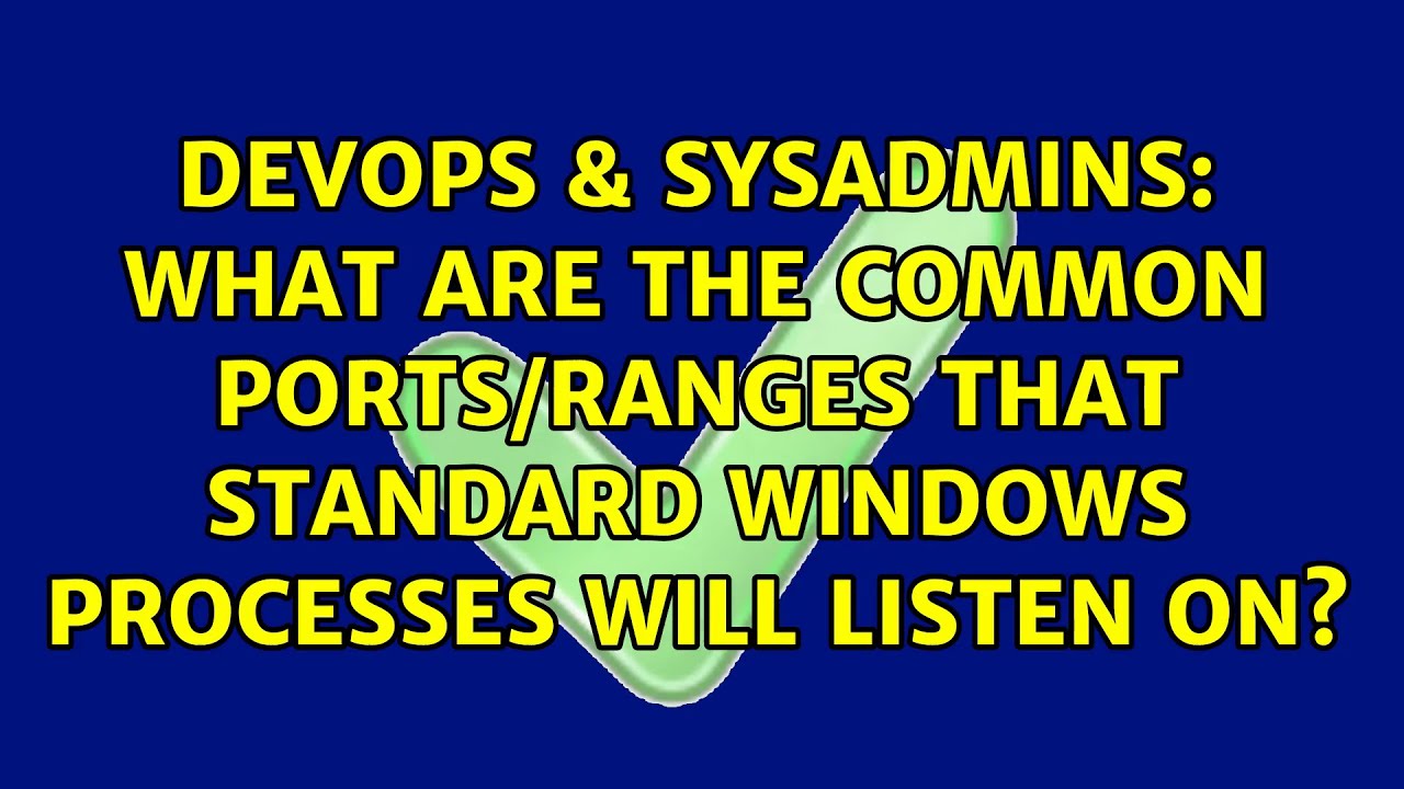 What are the common ports/ranges that standard Windows processes will ...