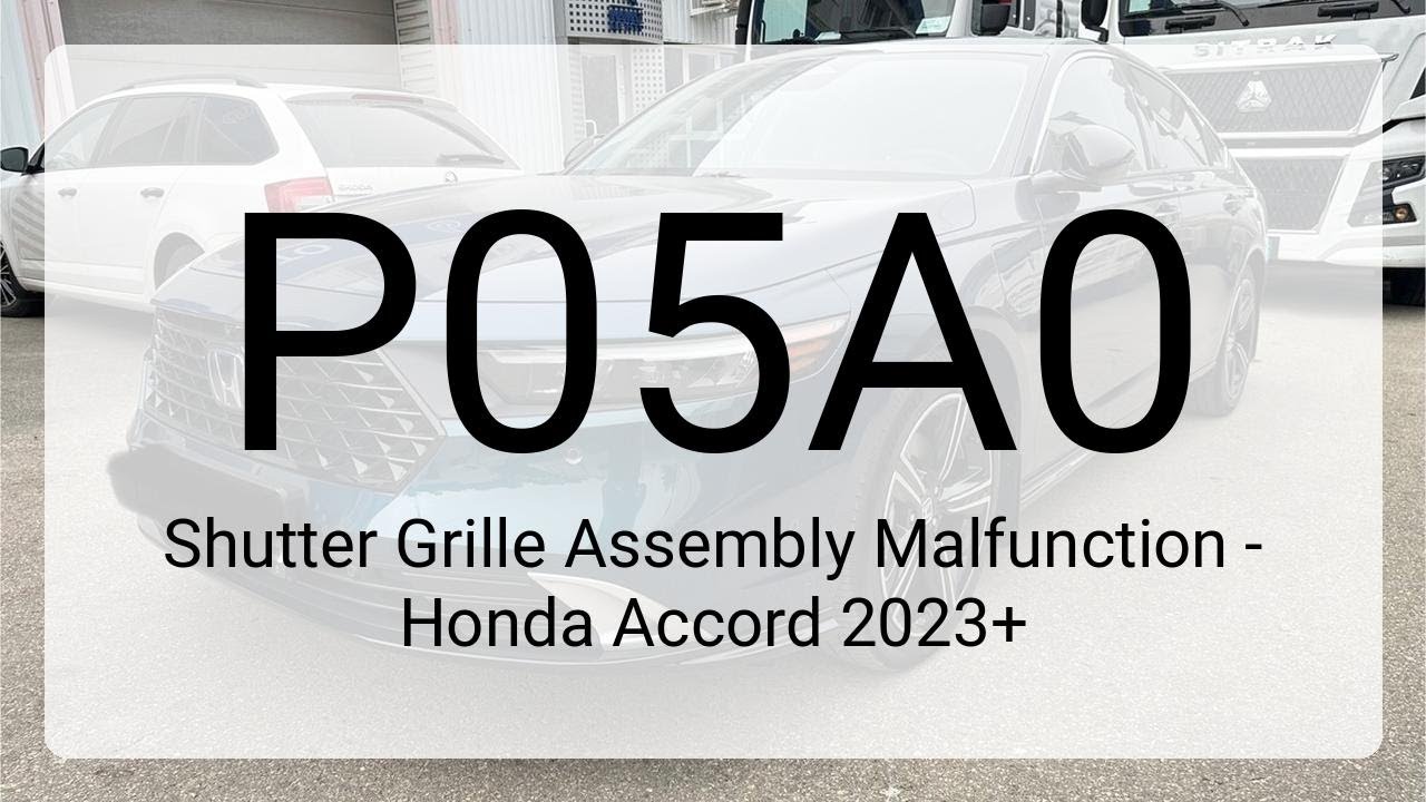 DTC P05A0: Shutter Grille Assembly Malfunction - Honda Accord 2023 ...