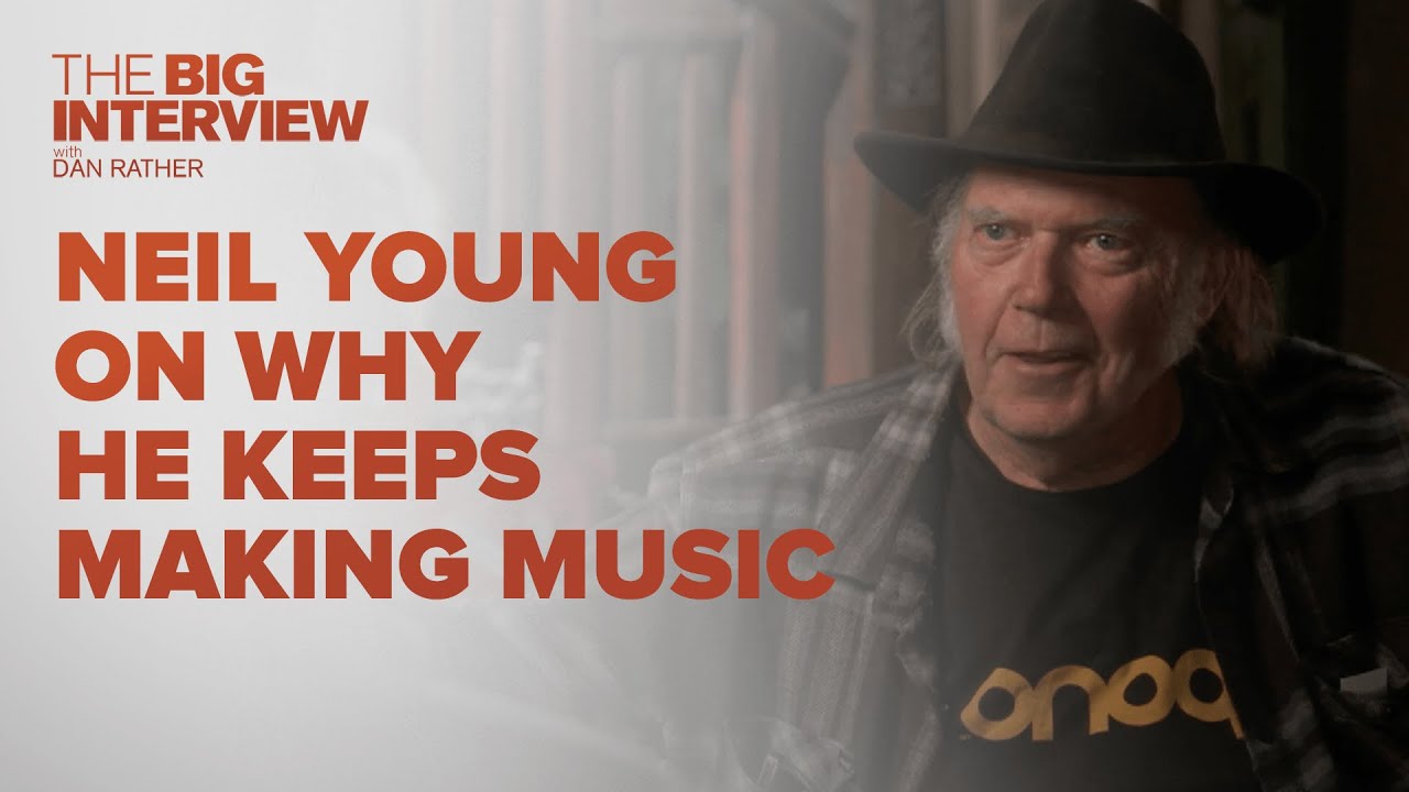 Why Neil Young Keeps Making Music | The Big Interview - YouTube