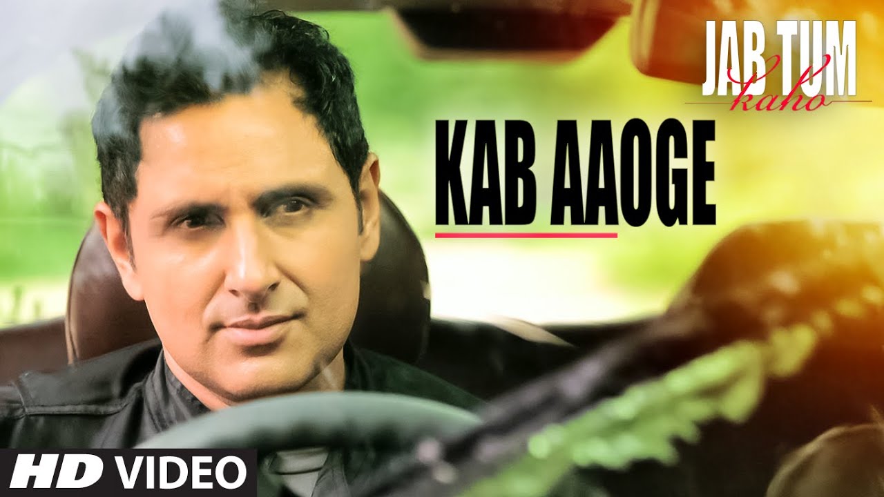 Kab Aaoge Video Song | JAB TUM KAHO | Mohit Chauhan | Parvin Dabas ...