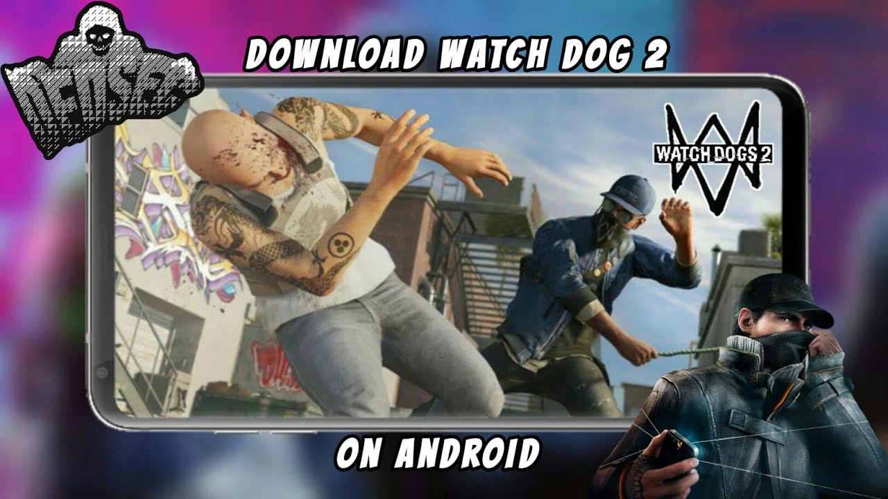 Download Real Watch Dog 2 On Android Device | Play Watch Dog 2 On Your ...