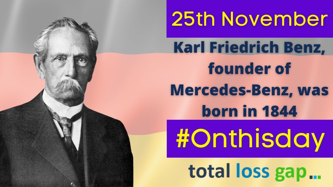 On this Day 25th November Karl Friedrich Benz, founder of Mercedes-Benz ...