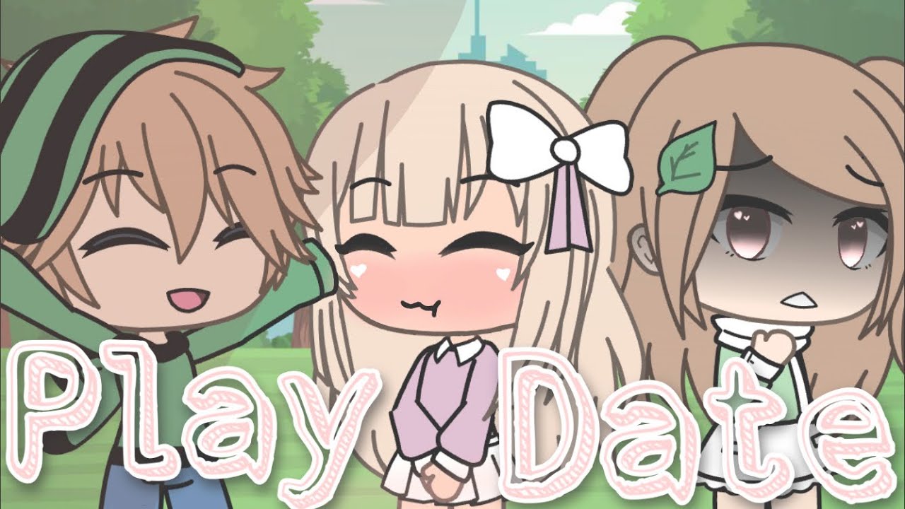 Play Date •glmv• Youtube