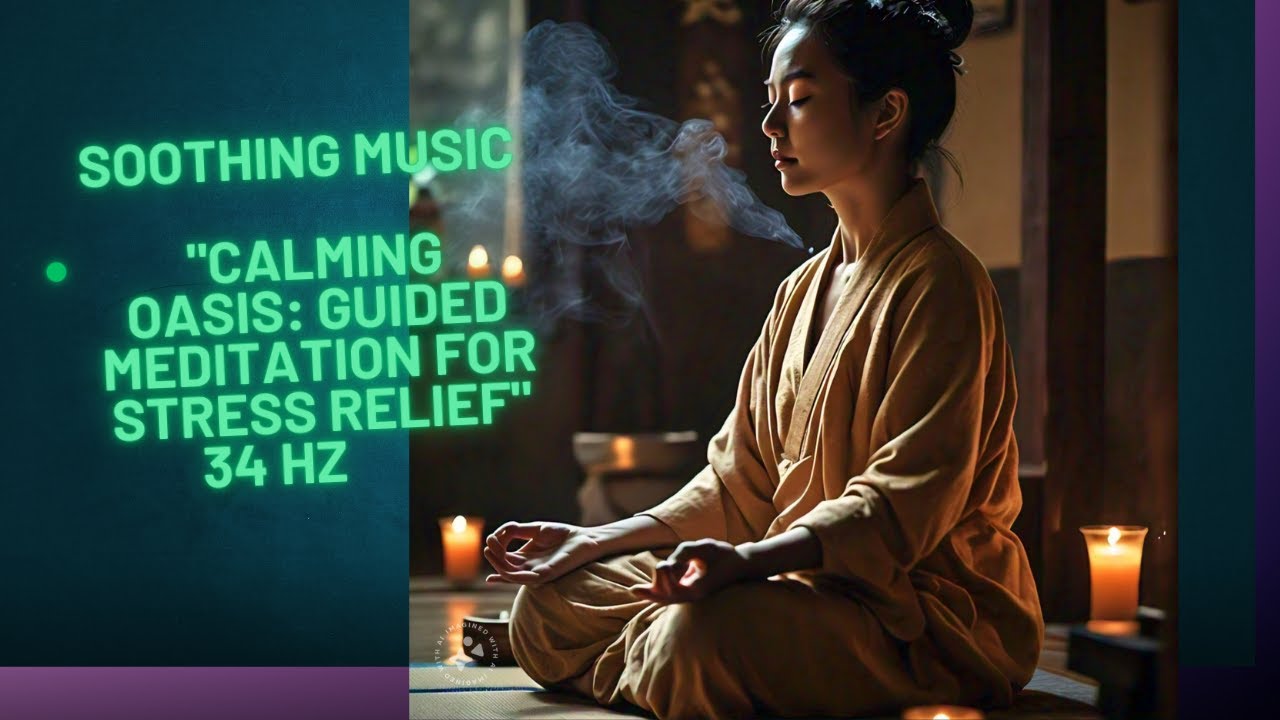 Calming Oasis:Guided Meditation for Stress Relief"34 hz ...