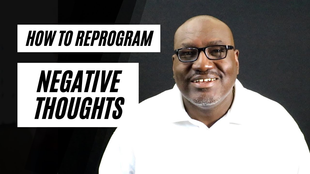 How To Reprogram Your Negative Thoughts (into Positive Thinking) - YouTube