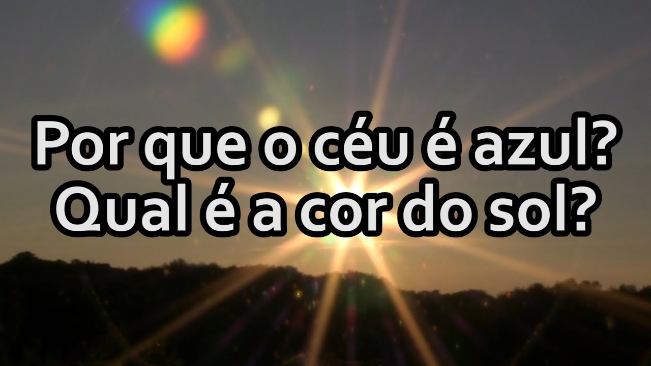 Por que o céu é azul? Qual é a cor do sol? - YouTube