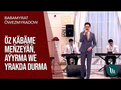 Babamyrat Öwezmyradow - Öz käbäme meňzeýäň, Aýyrma we Yrakda durma | 2020