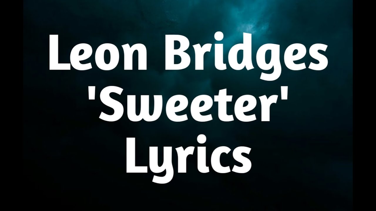 Leon Bridges - Sweeter ft.Terrace Martin (Lyrics)🎵 - YouTube