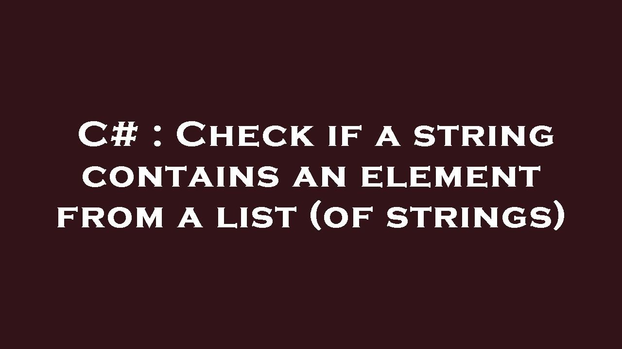 C Check If A String Contains An Element From A List of Strings YouTube C Check If A String Contains An Element From A List of Strings YouTube