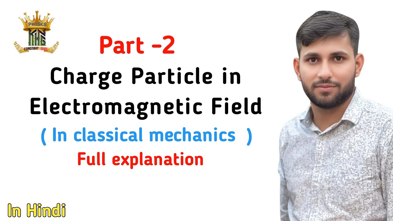 Charge particle in electromagnetic field in classical mechanics, part ...