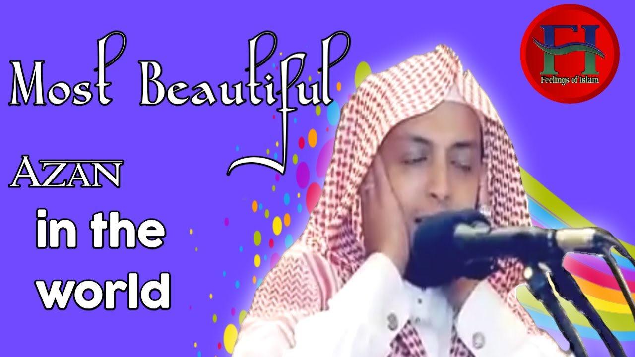 Most Beautiful Azan Ever Heard Touching Feelings Of Islam Youtube