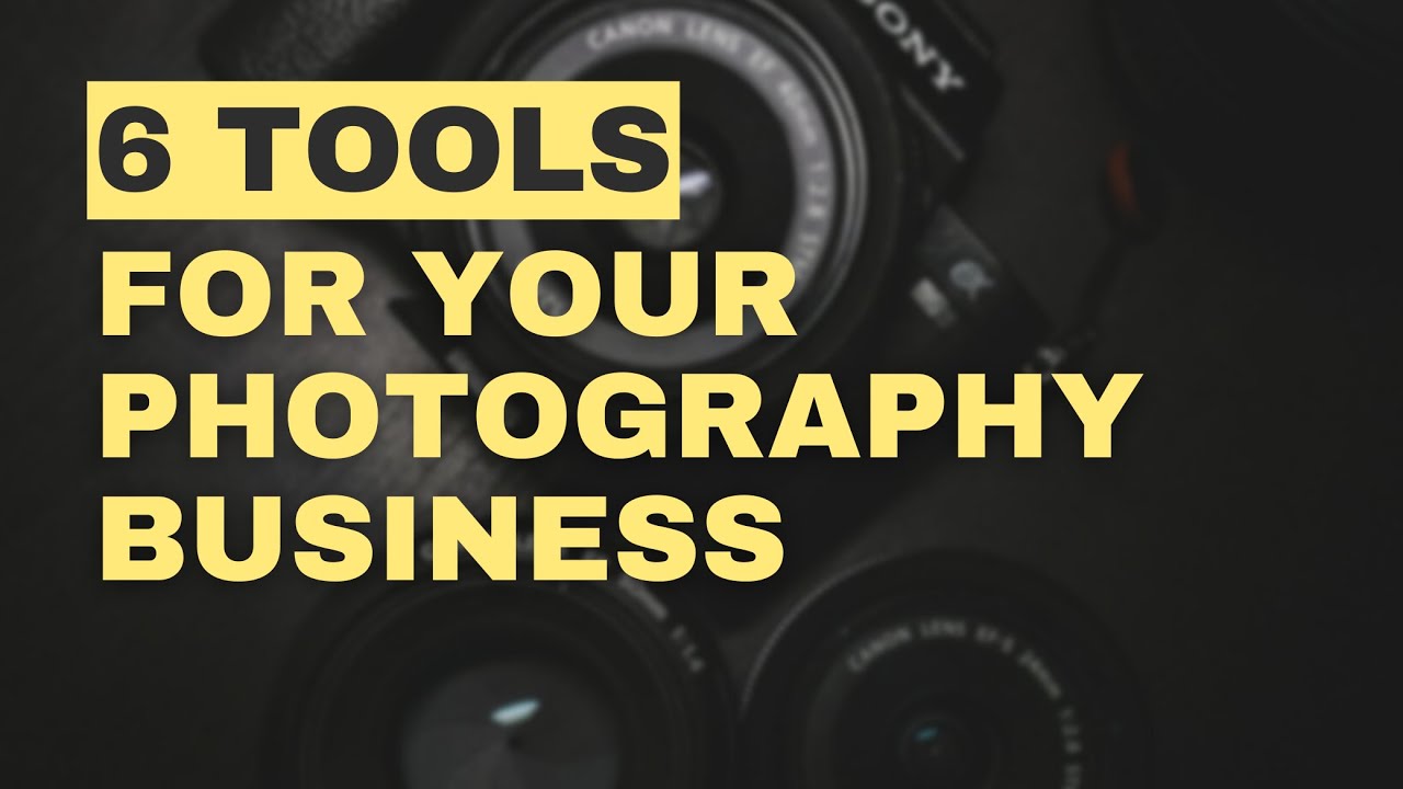 6 TOOLS you NEED to run a PHOTOGRAPHY BUSINESS - YouTube