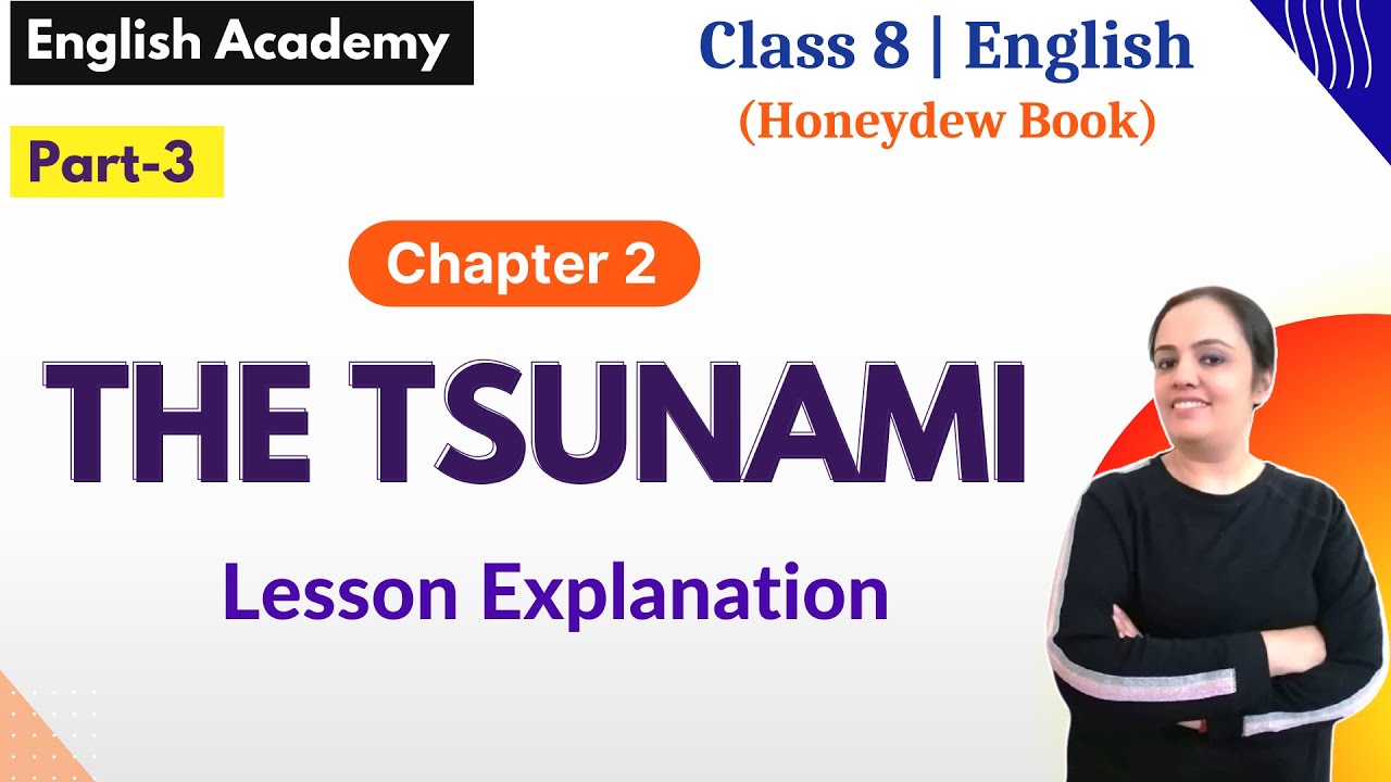 The Tsunami Class 8 Honeydew Book Lesson 2 Part 3 Explanation, Summary ...