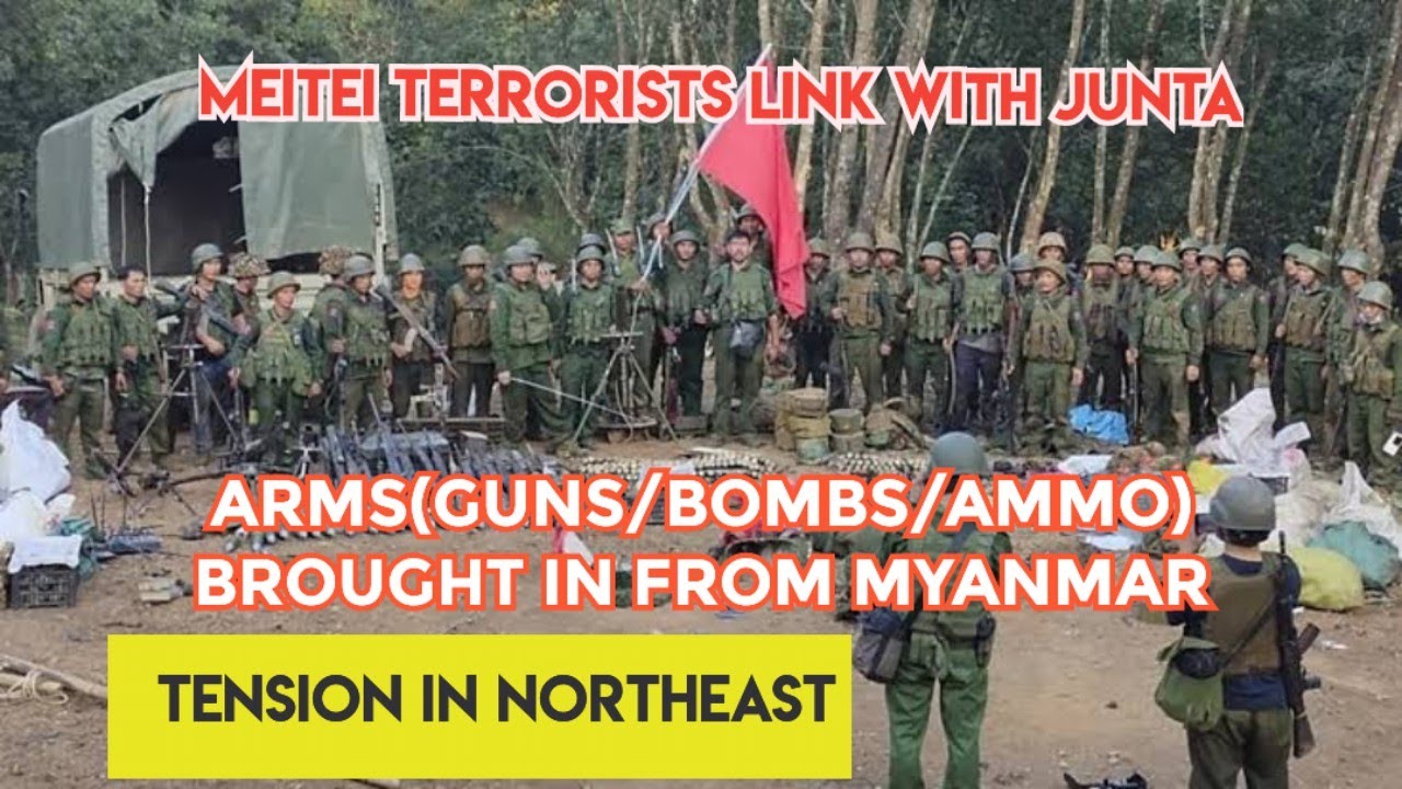 HOW MEITEI MILITANTS LINK WITH JUNTA IN MYANMAR TO ESCALATE TENSION IN ...