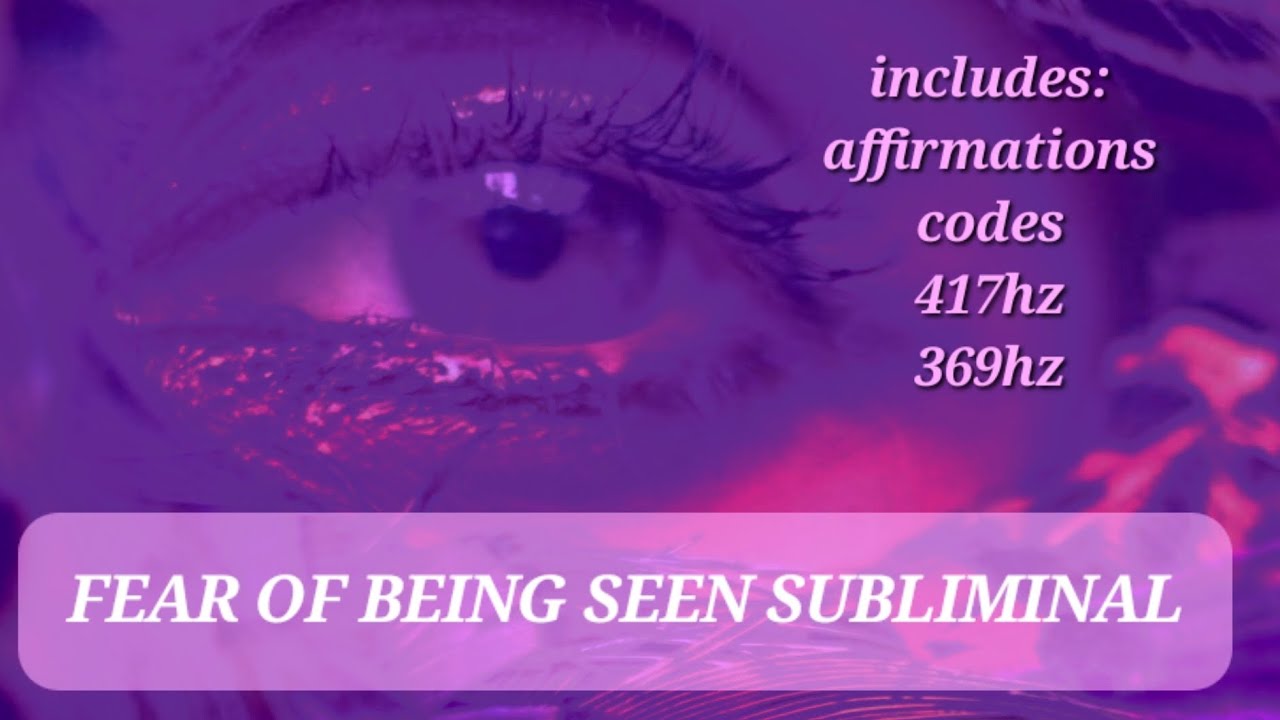 👁 FEAR OF BEING SEEN.subliminal.coded.417hz.369hz - YouTube