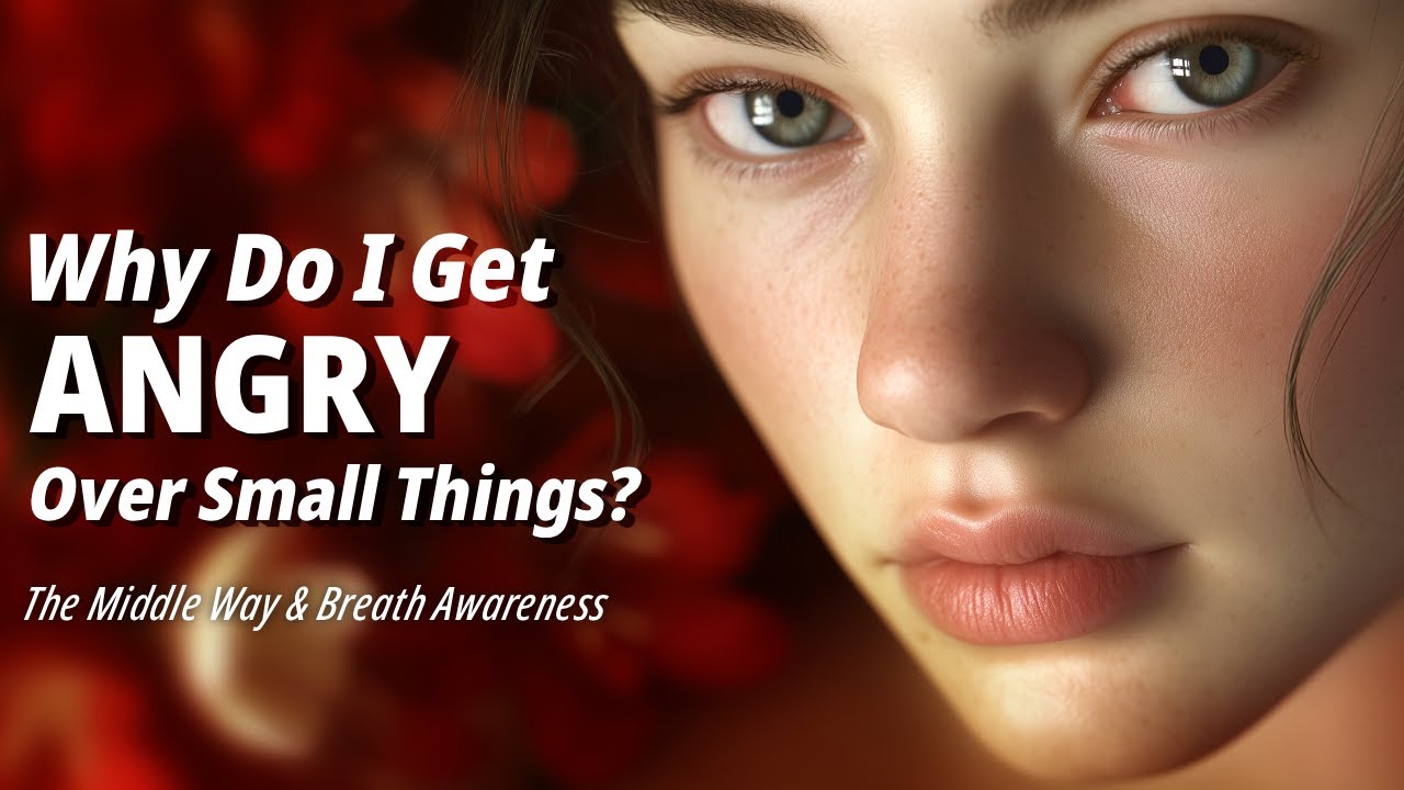 Ep.1_Why Do I Get Angry Over Small Things? | The Middle Way and Calm ...