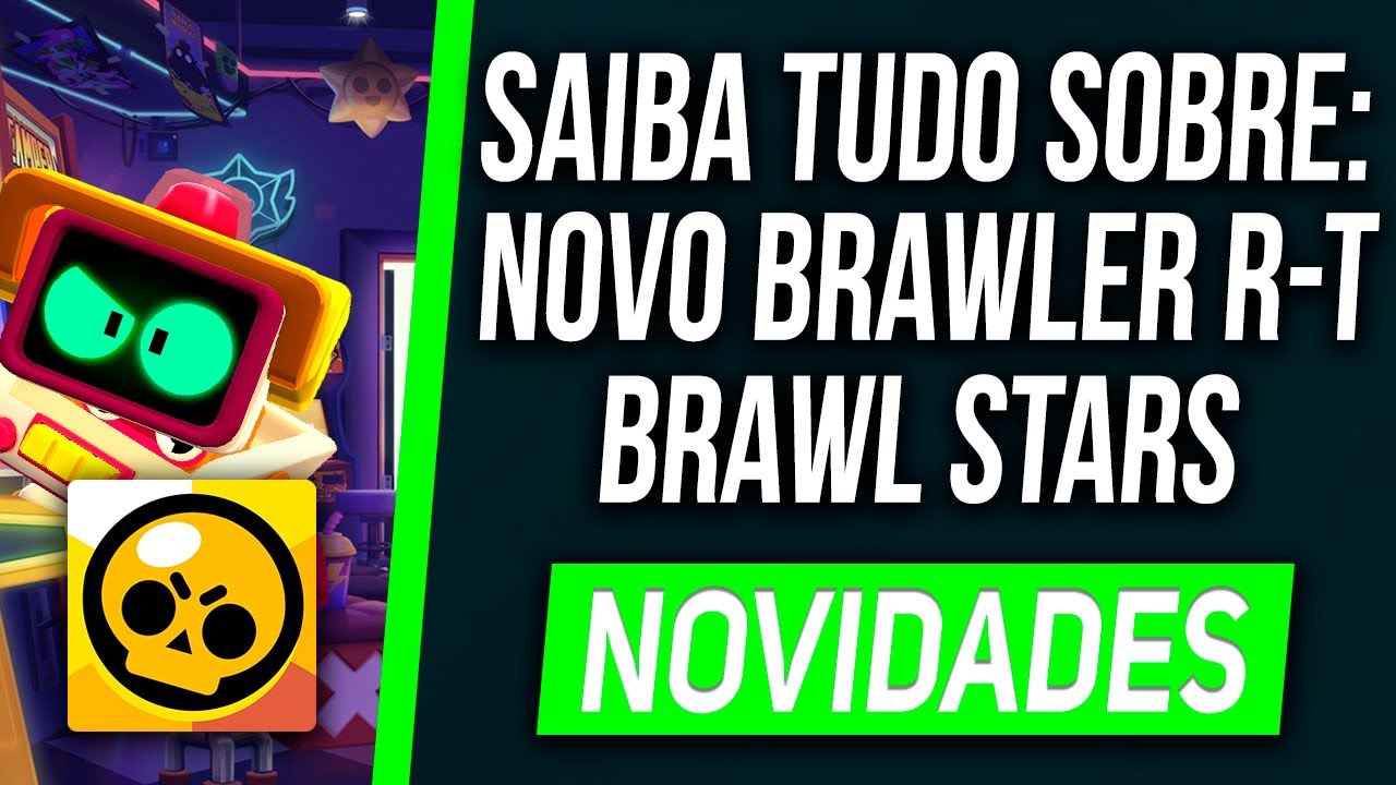 Saiba Tudo Sobre: Novo Brawler R-T - NOVIDADES - BRAWL STARS - YouTube