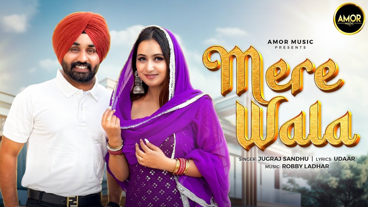 Mere Wala - Sardar Jugraj Sandhu | Punjabi Songs 2025 - YouTube
