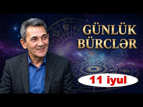 BÜRCLƏR 👉 11 İYUL