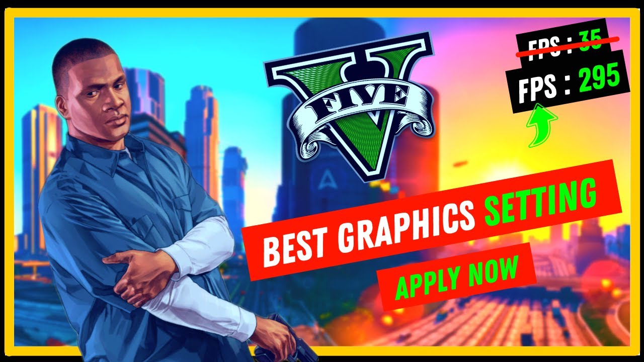 GTA 5 Graphics Settings For Low End PC | GTA 5 Graphics FPS Problem Fix ...